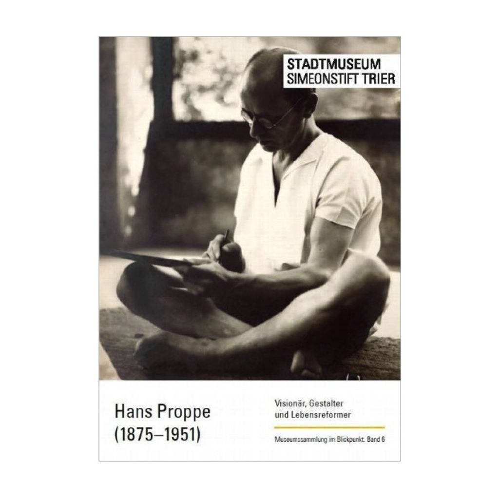 Hans Proppe (1875-1951). Visionär, Gestalter und Lebensreformer ...